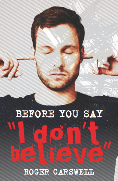 Before You Say "I Don't Believe" (Paperback) by Roger Carswell