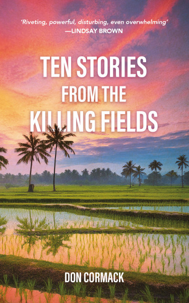 Ten Stories from the Killing Fields (Paperback) by Don Cormack